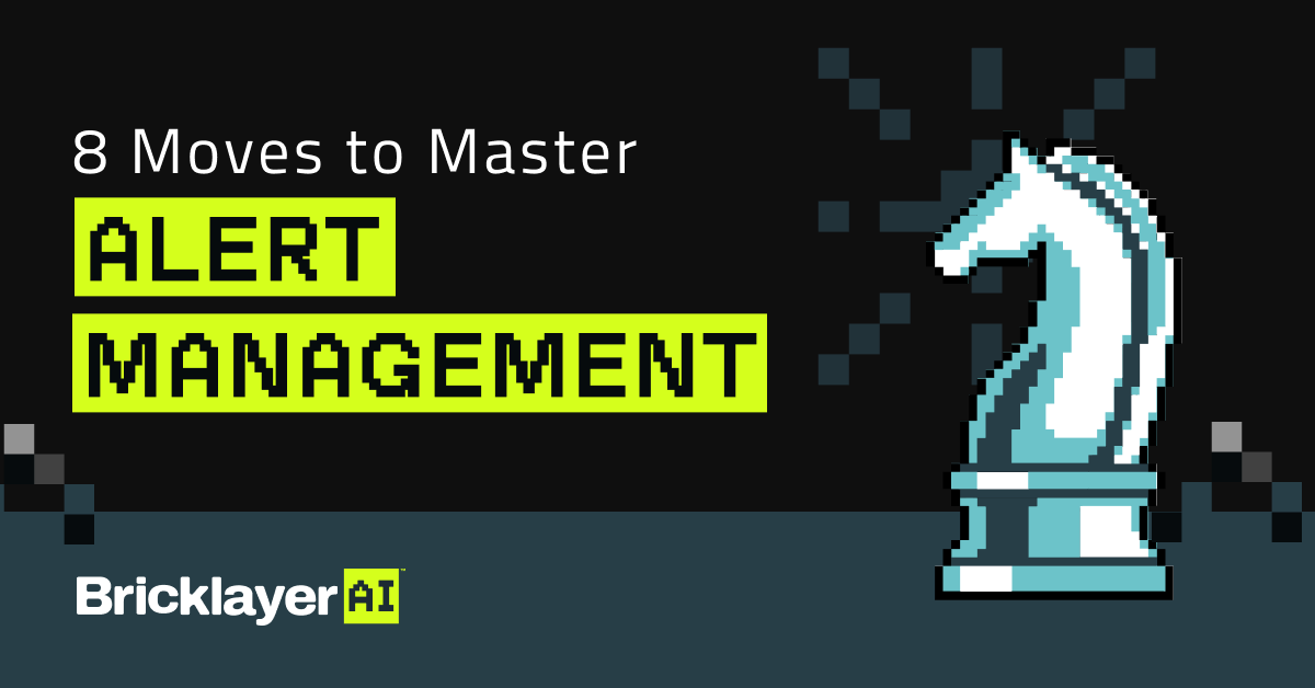8 Moves to Master Alert Management - Bricklayer AI